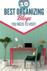 10 Favorite Organizing Blogs You Need to Visit - Organizing Moms