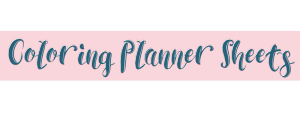 Coloring Planner Sheets Collection - Organizing Moms
