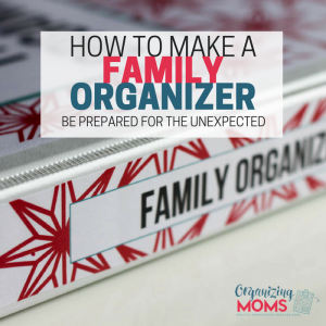Why You Need a Family Organizer - Organizing Moms