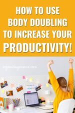 Body Doubling: A Productivity Tool for Getting Things Done - Organizing ...