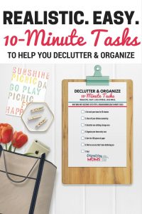 Simple, Effective 10-Minute Tasks to Help You Declutter - Organizing Moms