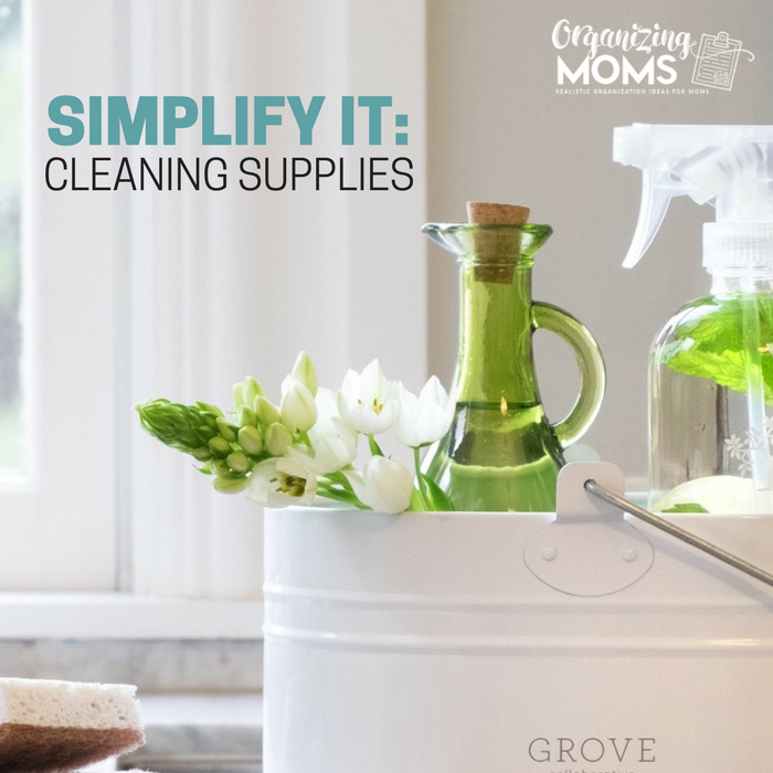 Simplify It: Cleaning Supplies - Organizing Moms
