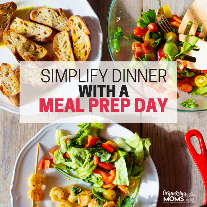 Simplify Dinner With A Meal Prep Day - Organizing Moms