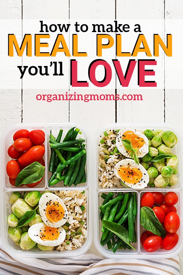 How To Make A Meal Plan You ll Love Organizing Moms