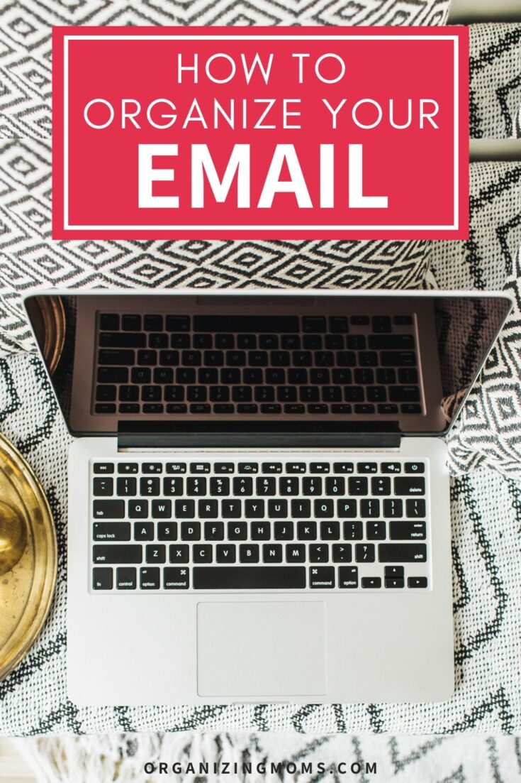 Organizing Email Made Easy: How to Get to Inbox Zero - Organizing Moms