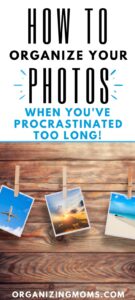 Step-By-Step Photo Organization - Organizing Moms