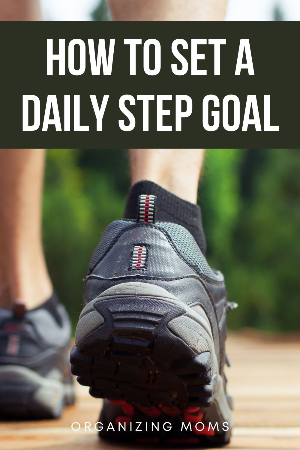 How to Set a Daily Step Goal - Organizing Moms
