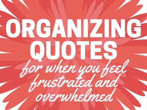 Organizing Quotes - Organizing Moms