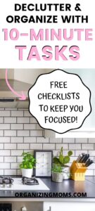 Simple, Effective 10-Minute Tasks to Help You Declutter - Organizing Moms