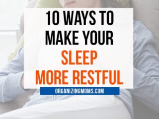 10 Ways to Make Your Sleep More Restful - Organizing Moms